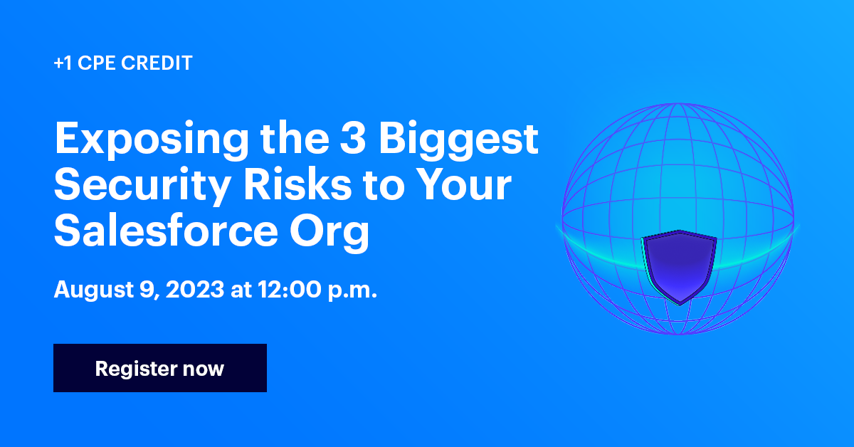 Exposing The 3 Biggest Security Risks To Your Salesforce Org